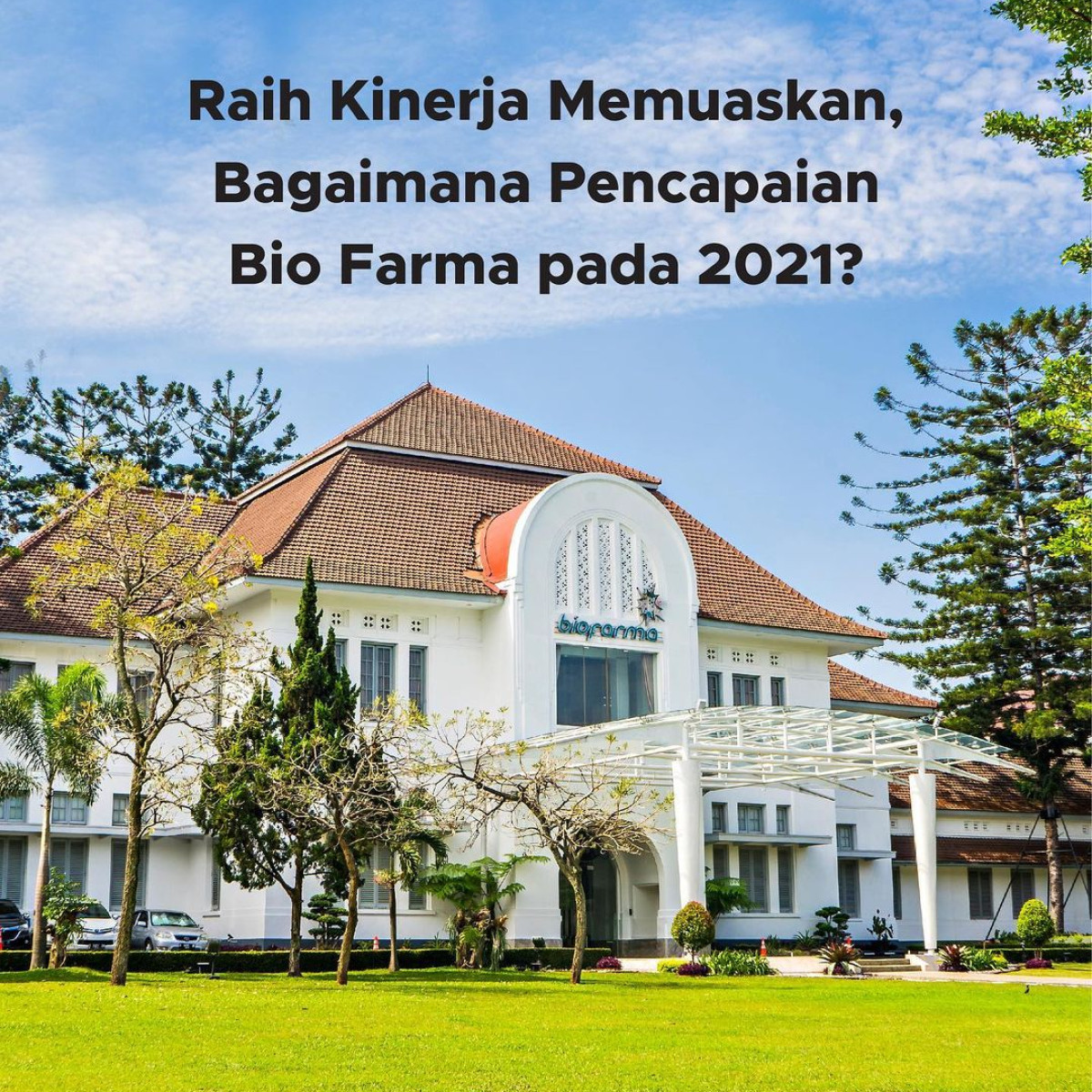 Raih Kinerja Memuaskan, Bagaimana Pencapaian Bio Farma pada 2021 ...
