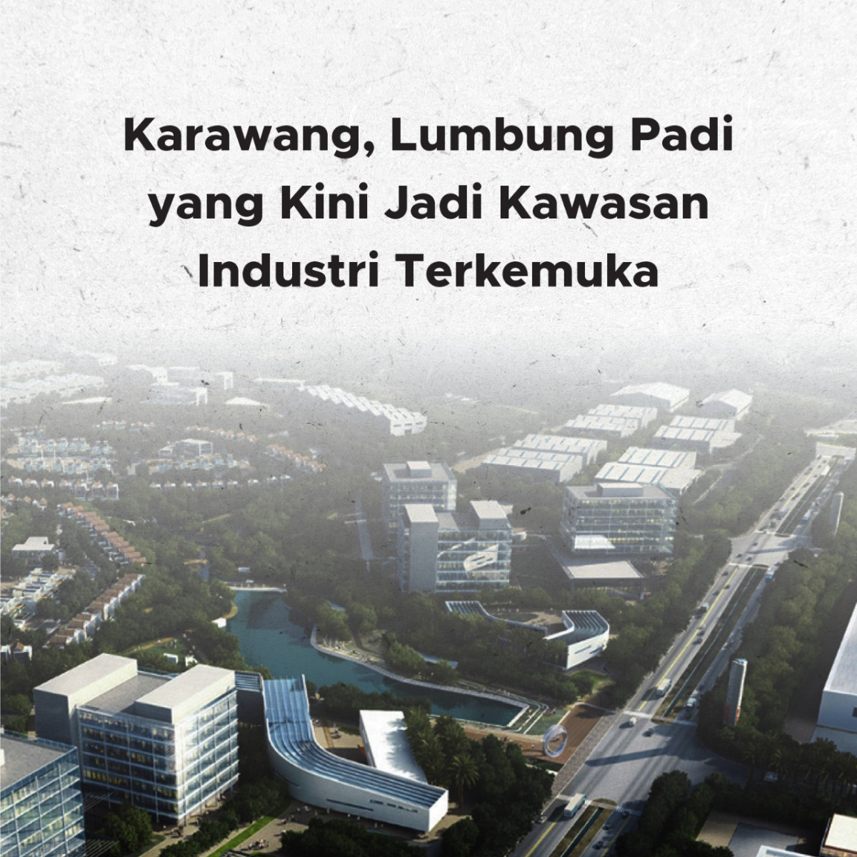 Karawang, Lumbung Padi yang Kini Jadi Kawasan Industri Terkemuka ...