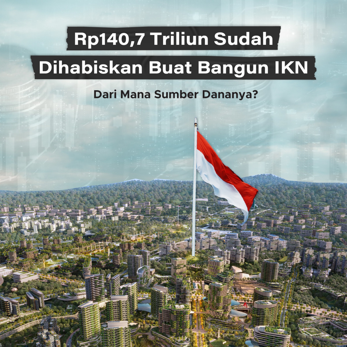 Rp140,7 Triliun Sudah Dihabiskan Buat Bangun IKN, Dari Mana Sumber ...